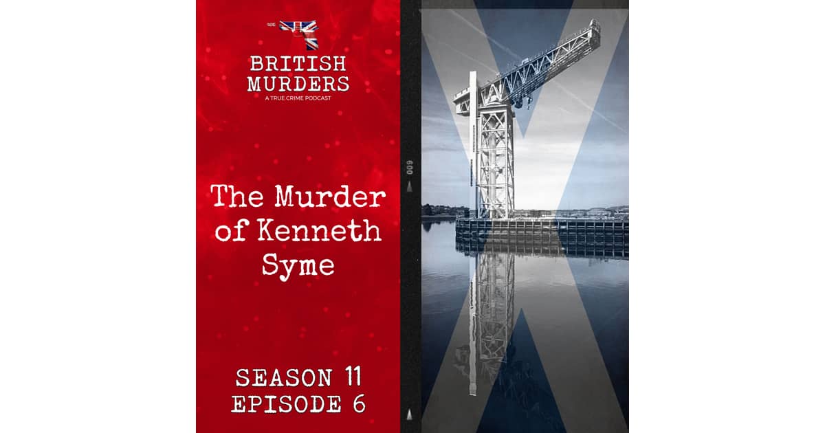 S11E06 | The Murder of Kenneth Syme (Clydebank, West Dunbartonshire, 1995)